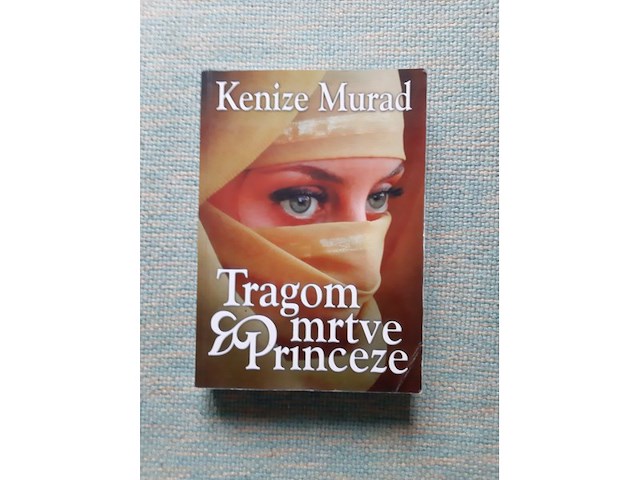 Kenize Murad Tragom mrtve princeze