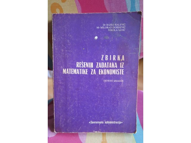 ZBIRKA REŠENIH ZADATAKA IZ MATEMATIKE ZA EKONOMISTE