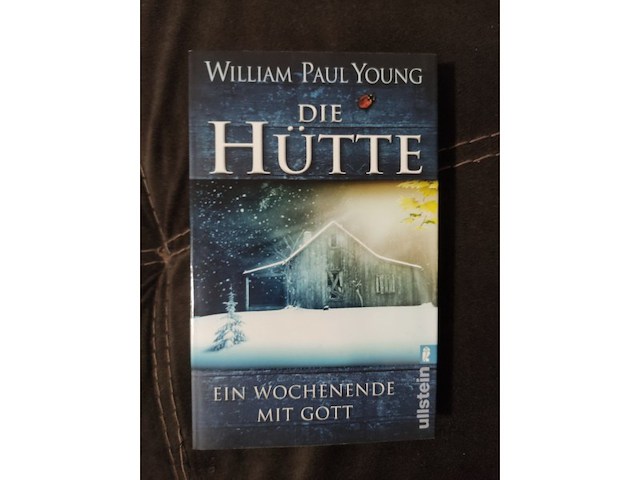 Die Hütte: Ein Wochenende mit Gott,William Paul Young