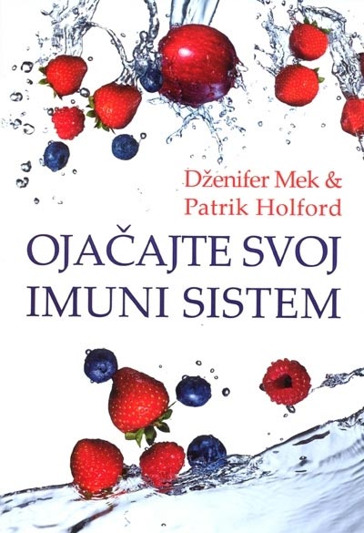 Ojačajte svoj imuni sistem - Dženifer Mek & Patrik Holford