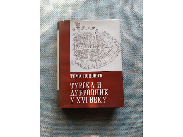 Toma Popović Turska i Dubrovnik u XVI veku