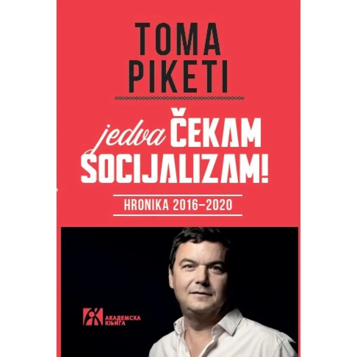 JEDVA ČEKAM SOCIJALIZAM! Hronika 2016–2020