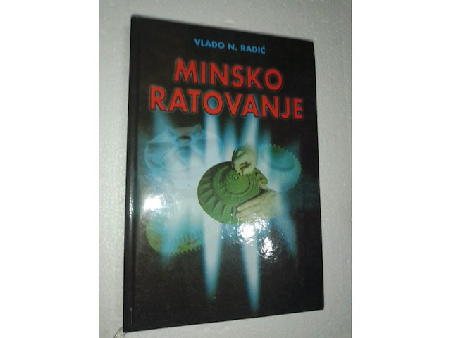 MINSKO RATOVANJE-VLADO N. RADIĆ