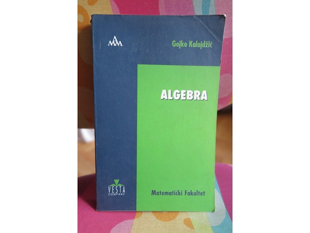 ALGEBRA / GOJKO KALAJDŽIĆ