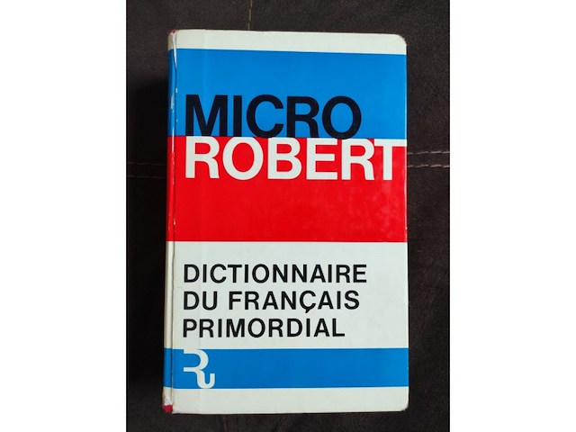 MICRO ROBERT,dictionnaire du français primordial