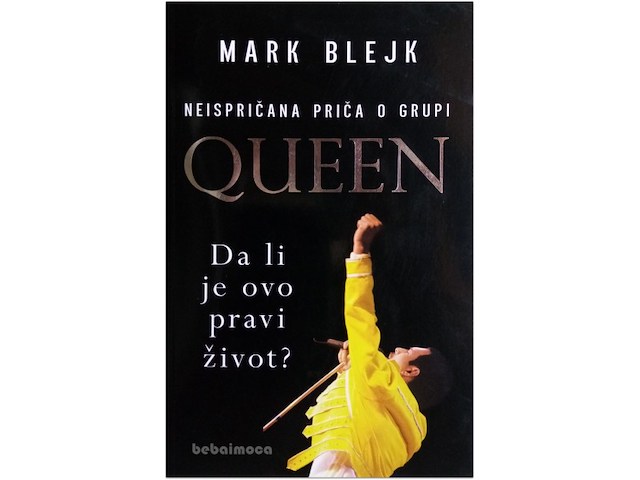 GRUPA QUEEN - DA LI JE OVO PRAVI ŽIVOT - Mark Blejk