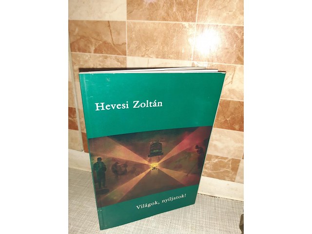Hevesi Zoltán Világok nyíljatok