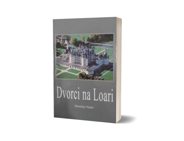 Dvorci na Loari, Dimitrije Nastić