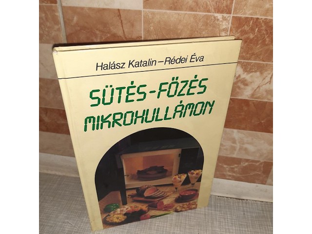 Halász Katalin Sütés főzés mikrohullámon