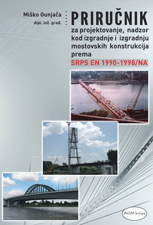 Priručnik za projektovanje nadzor kod izgradnje i izgradnju mostovskih konstrukcija prema SRPS EN 1990-1998/NA