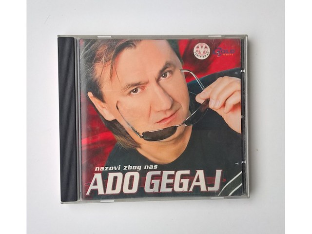 Ado Gegaj – Nazovi, Zbog Nas (CD, Gold Music)