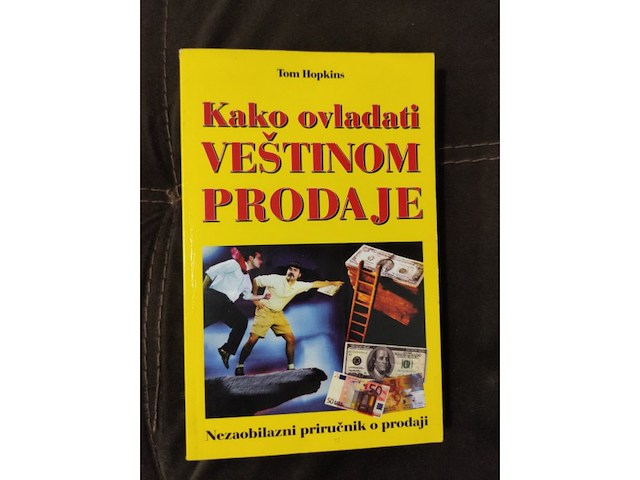 Kako ovladati veštinom prodaje,Tom Hopkins