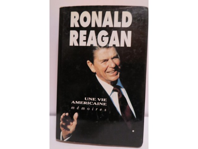 RONALD REGAN UNE VIE AMERICANE - MEMOIRES