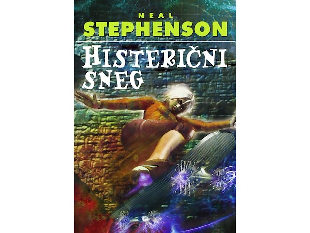 Neal Stephenson - HISTERIČNI SNEG (snow crash)