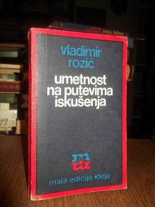 Umetnost na putevima iskušenja - Vladimir Rozić