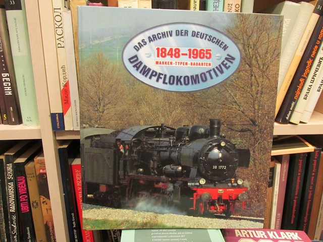 Das Archiv der Deutschen Dampflokomotiven 1848-1965.
