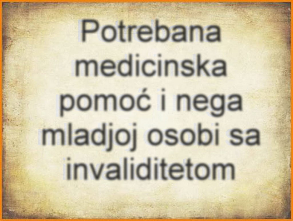 Potrebana medicinska pomoć i nega mladjoj osobi sa invaliditetom