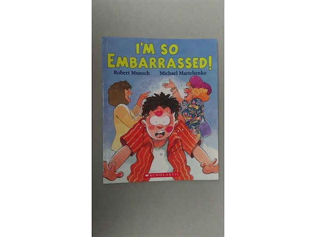 I`m So Embarrassed - Robert Munsch, Michael Martchenko