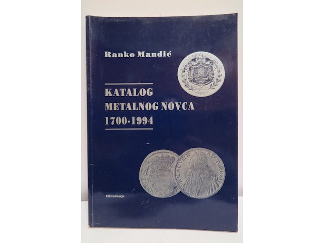 KATALOG METALNOG NOVCA  1700. - 1994. -  RANKO MANDIĆ