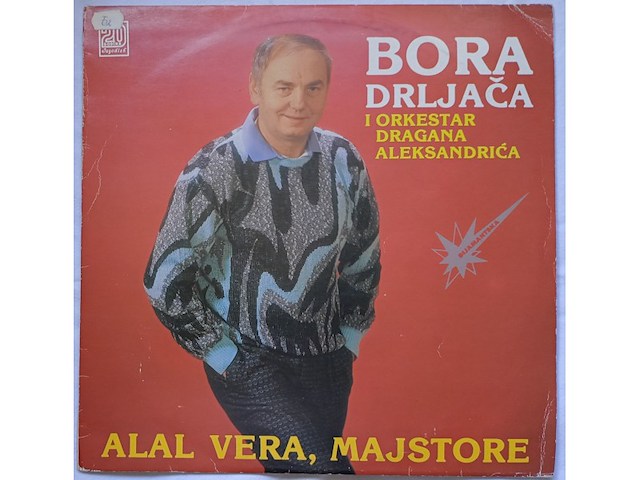 BORA DRLJACA - ALAL VERA, MAJSTORE