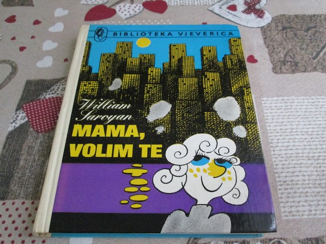 MAMA, VOLIM TE - William Saroyan