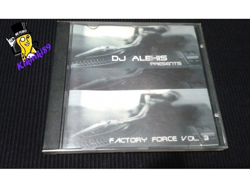 DJ Alexis Presents - FACTORY FORCE vol. 3