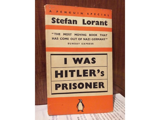 Stefan Lorant  I WAS HITLER`S PRISONER