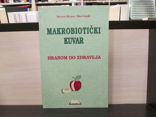 MAKROBIOTIČKI KUVAR - Stevan Krstec Starčinski