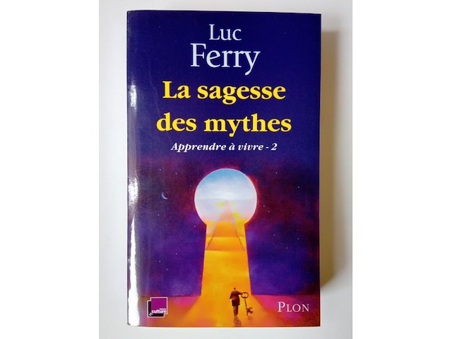 La sagesse des mythes - Luc Ferry