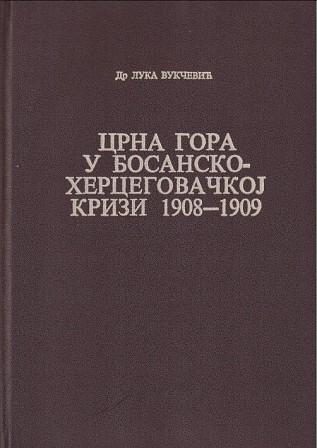 CRNA GORA U BOSANSKO-HERCEGOVAČKOJ KRIZI (1908-1909) – LUKA VUKČEVIĆ