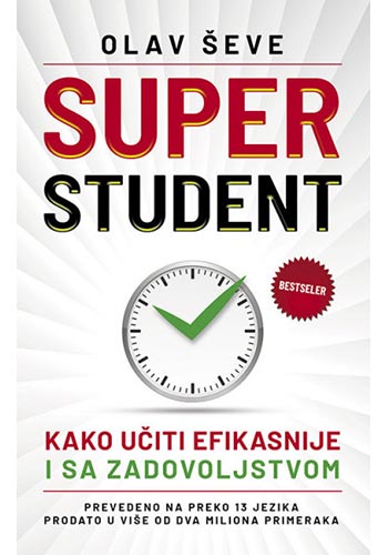 SUPER STUDENT: kako učiti efikasnije i dobijati bolje ocene – Olav Ševe
