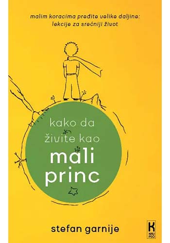 Kako da živite kao Mali Princ – Stefan Garnije