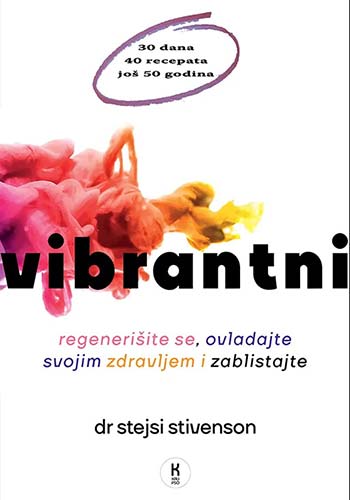 Vibrantni (Regenerišite se, ovladajte svojim zdravljem i zablistajte) – Dr Stejsi Stivenson