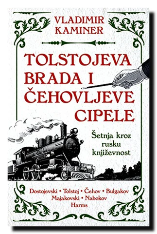 Tolstojeva brada i Čehovljeve cipele : šetnja kroz rusku književnost : o životu i delu Fjodora Dostojevskog, Lava Tolstoja, Antona Čehova, Mihaila Bulgakova, Vladimira Majakovskog, Vladimira Nabok...