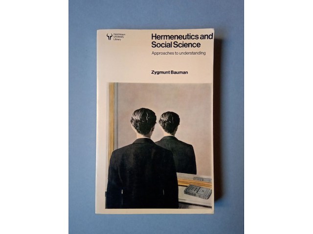 Hermeneutics and Social Science - Zygmunt Bauman