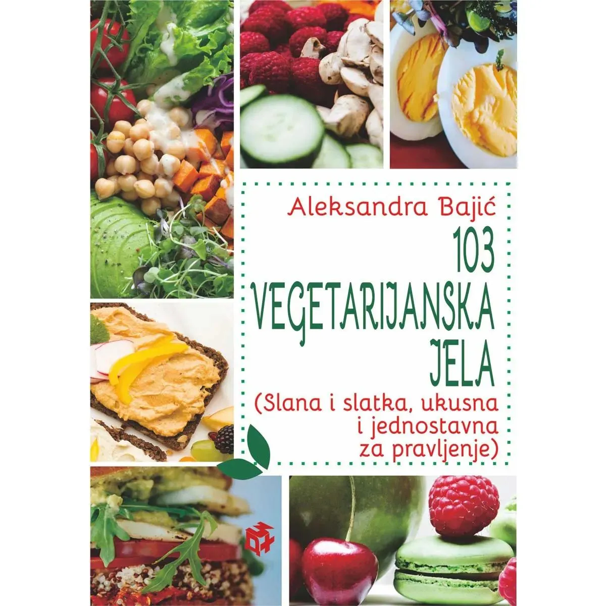 103 VEGETARIJANSKA JELA (Slana i slatka, ukusna i jednostavna za pravljenje)