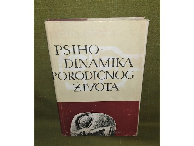 PSIHODINAMIKA PORODIČNOG ŽIVOTA - NATAN V. EKERMAN