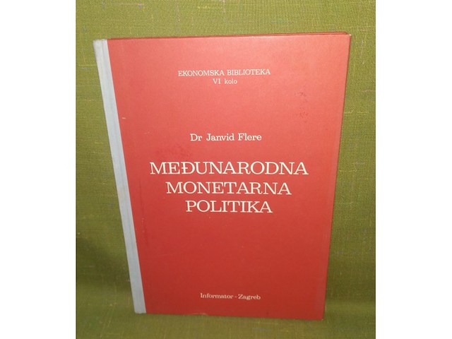 MEĐUNARODNA MONETARNA POLITIKA - Dr JANVID FLERE