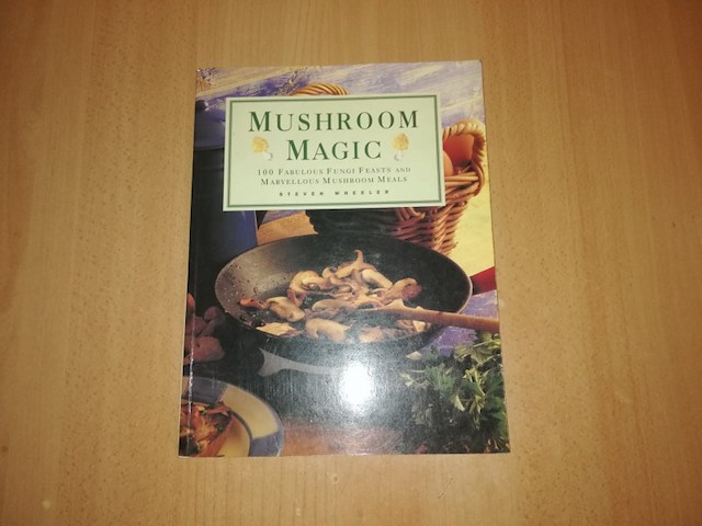 Steven Wheeler - Mushroom Magic - 100 Fabulous Fungi Fe