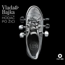 Vlada i Bajka - Hodač Po Žici