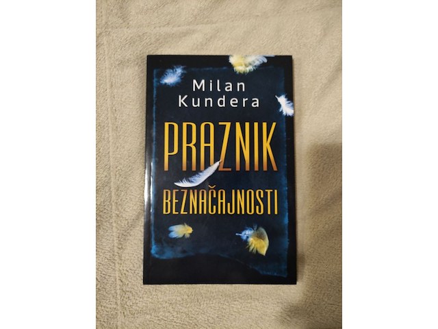Praznik beznačajnosti,Milan Kundera