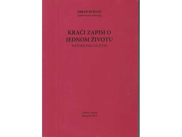 KRAĆI ZAPISI O JEDNOM ŽIVOTU / arheolog Obrad Kujović