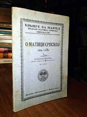 O Matici Srpskoj 1826-1926 - Ljubomir Lotić