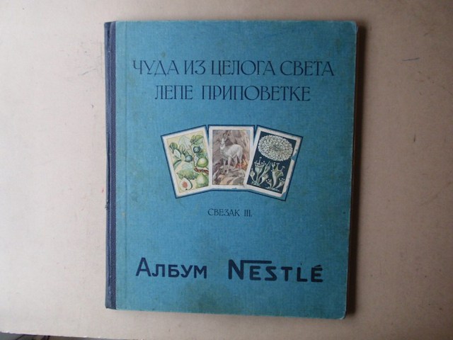 ALBUM NESTLE  Svezak III - ČUDA IZ CELOGA SVETA