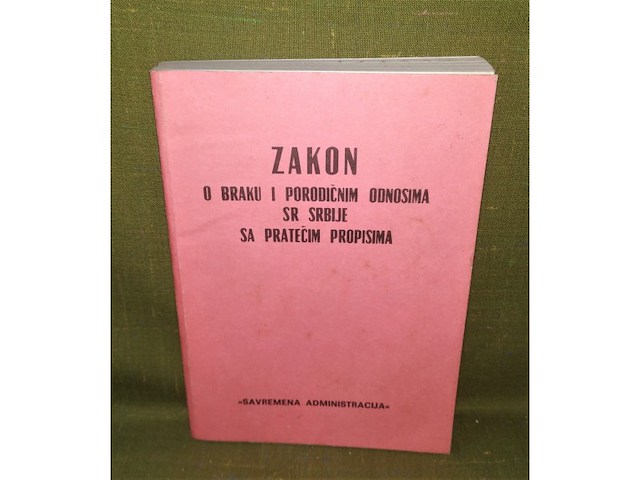 ZAKON O BRAKU I PORODIČNIM ODNOSIMA SR SRBIJE