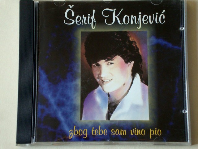 Šerif Konjević - Zbog Tebe Sam Vino Pio