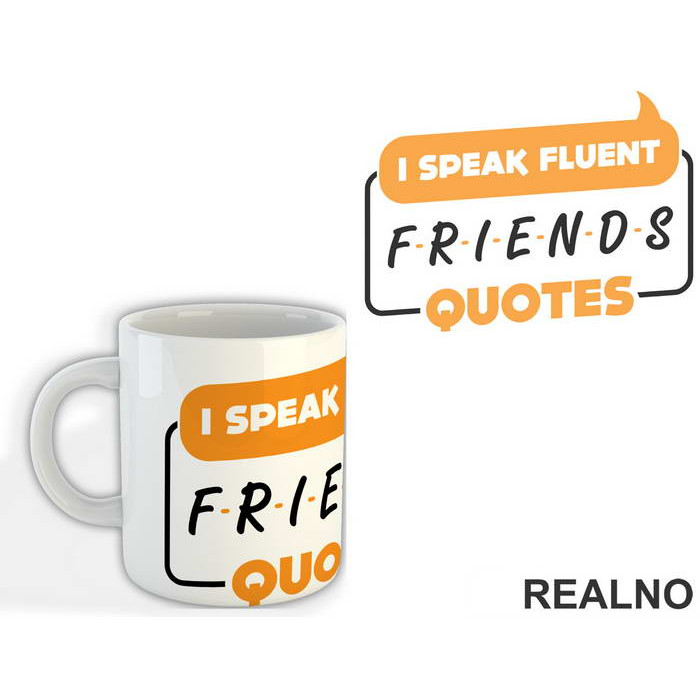 I SPEAK FLUENT QUOTES - FRIENDS - PRIJATELJI - ŠOLJA