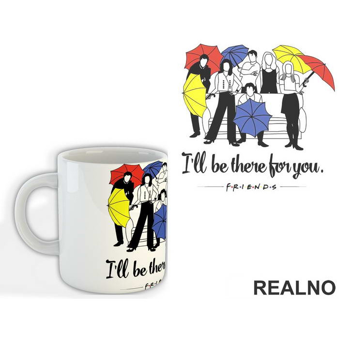 I'LL BE THERE FOR YOU, UMBRELLA COLORS - FRIENDS - PRIJATELJI - ŠOLJA