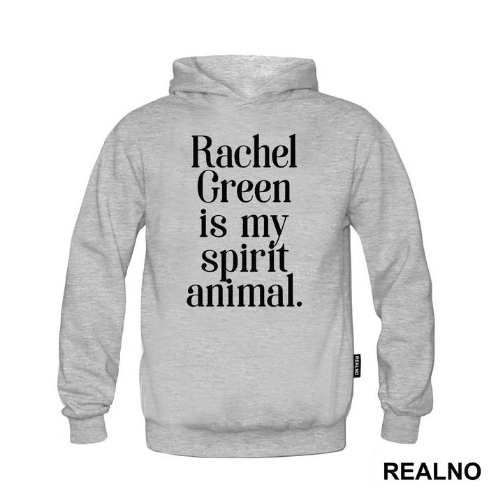 Rachel Green Is My Spirit Animal - Friends - Prijatelji - Duks