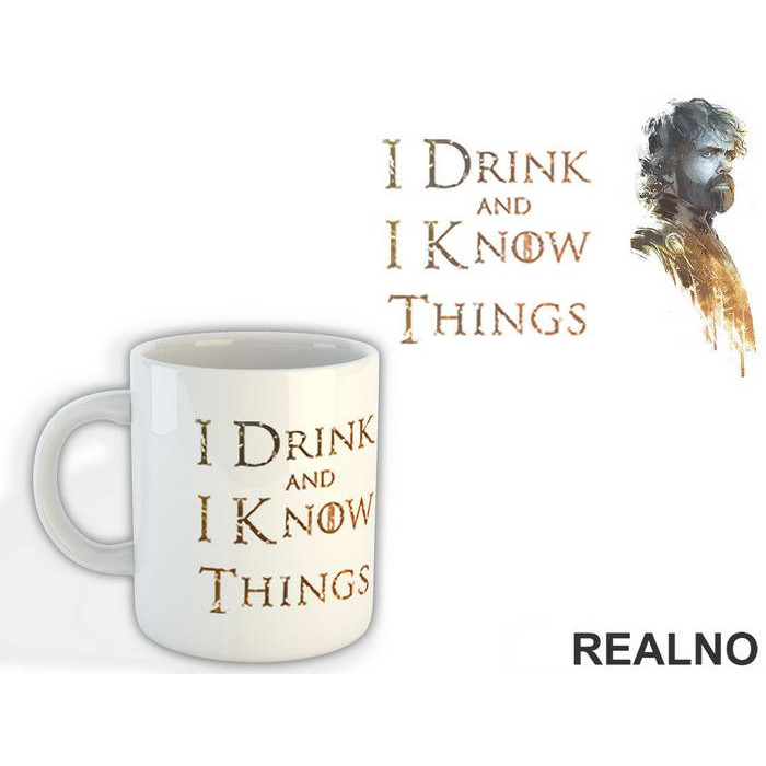 I DRINK AND I KNOW THINGS - TYRION LANNISTER - GAME OF THRONES - GOT - ŠOLJA